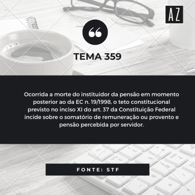 Incidência do teto constitucional remuneratório - Tema 359 STF